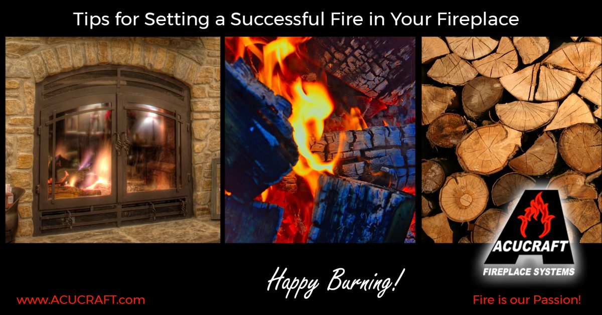 Tips for Setting a Successful Fire in Your Fireplace - Acucraft Fireplaces